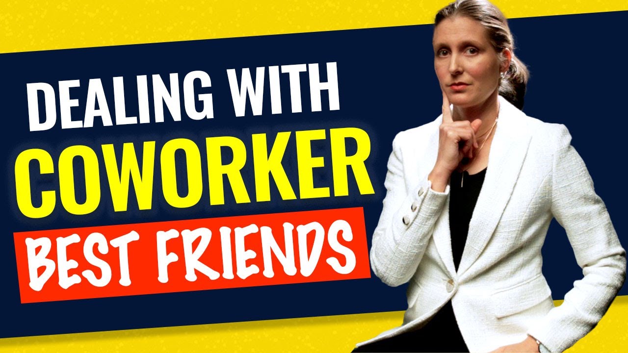 HOW TO DEAL WITH A COWORKER WHO WANTS TO BE YOUR BEST FRIEND: 5 ...