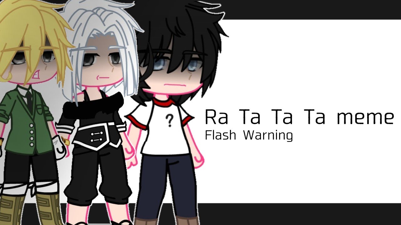 Ra Ta Ta Ta meme /Boten/Takemichi, Mikey,M y/n |Flash Warning√| - YouTube
