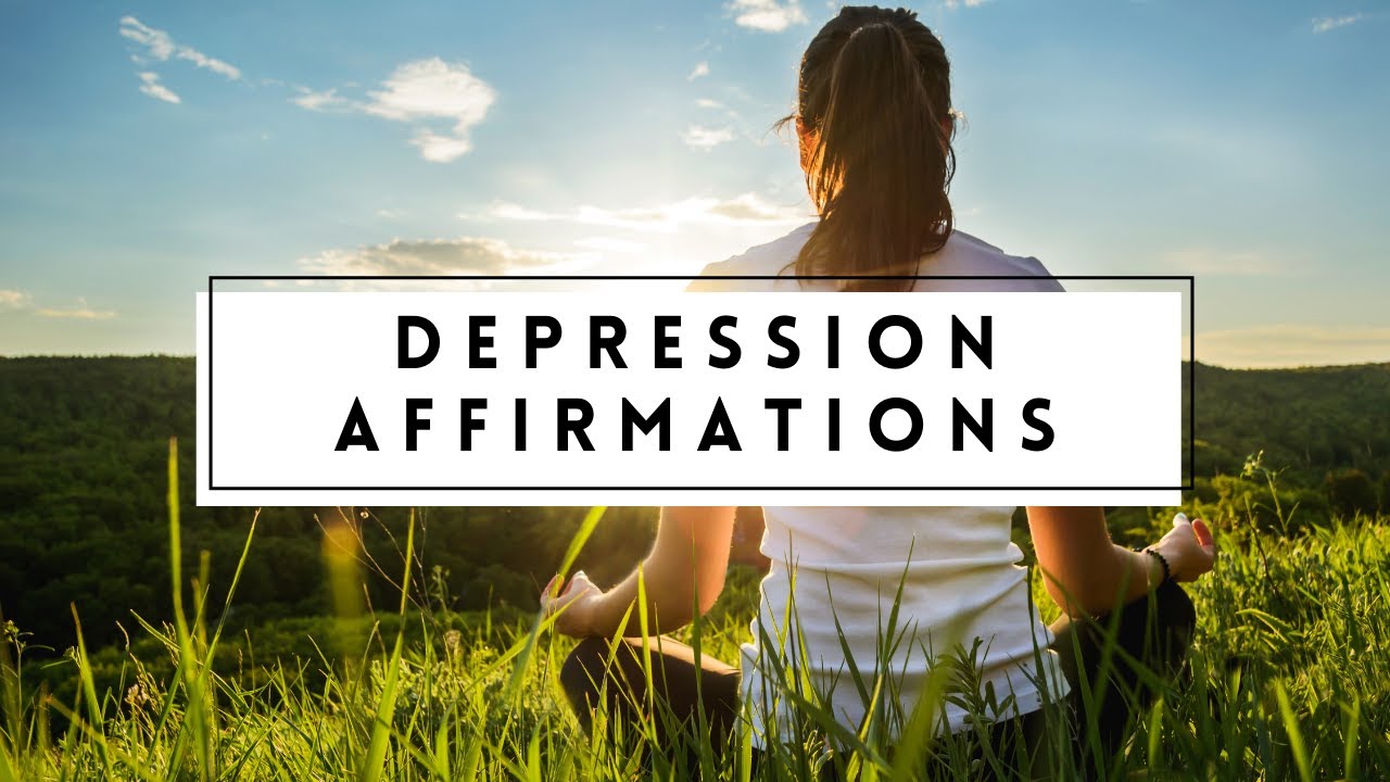 Depression Affirmations - I Am Affirmations to Relieve Depression ...