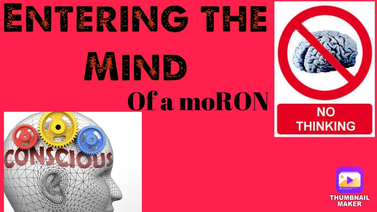 inSIDE the moRON mind - YouTube