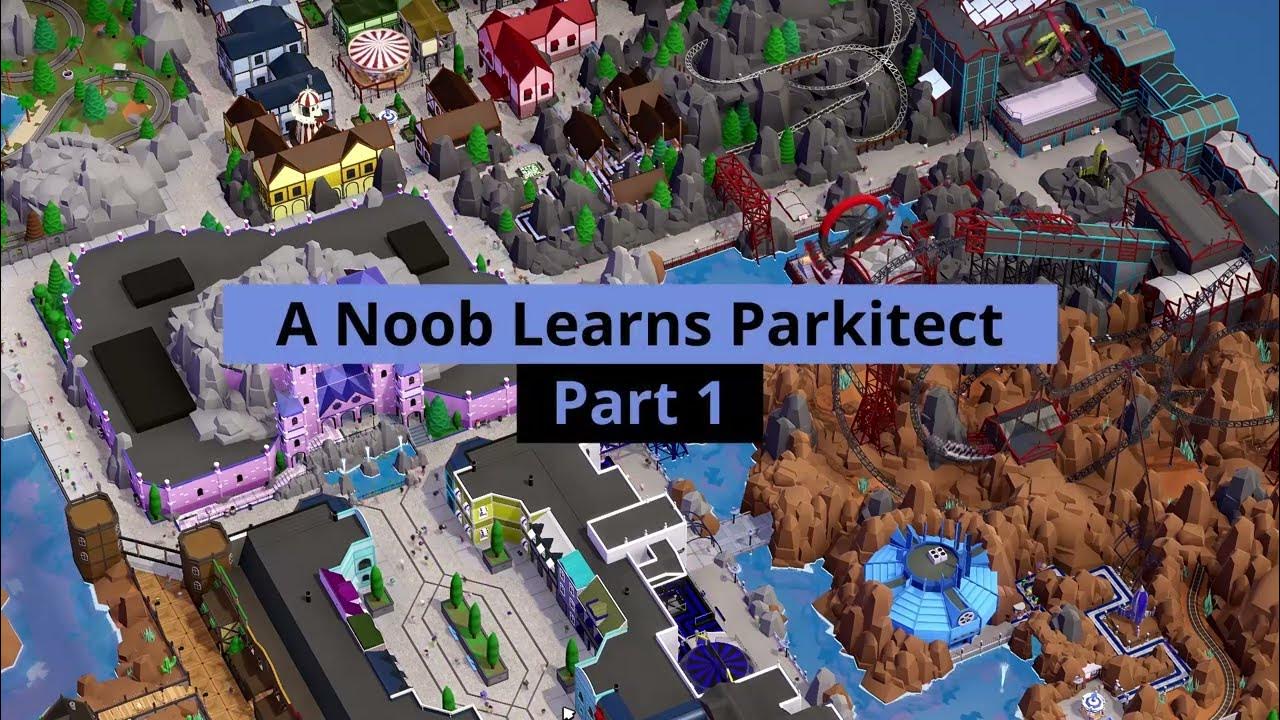 A Noob Learns Parkitect - Part 1 - YouTube