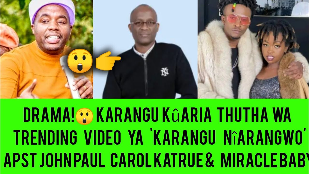 GÎCANJAMA! KARANGU KUREMWO KÛHITHA MARAKARA AFTER TRENDING VIDEO YA ...