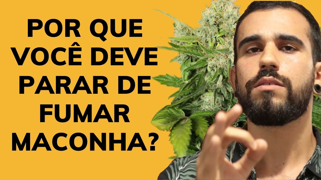 POR QUE VOCÊ DEVE PARAR DE FUMAR MACONHA? - YouTube