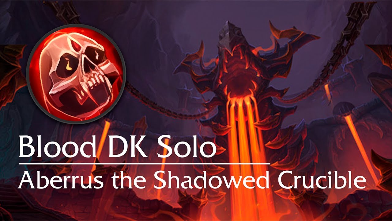 Blood DK Solo - Aberrus the Shadowed Crucible - YouTube