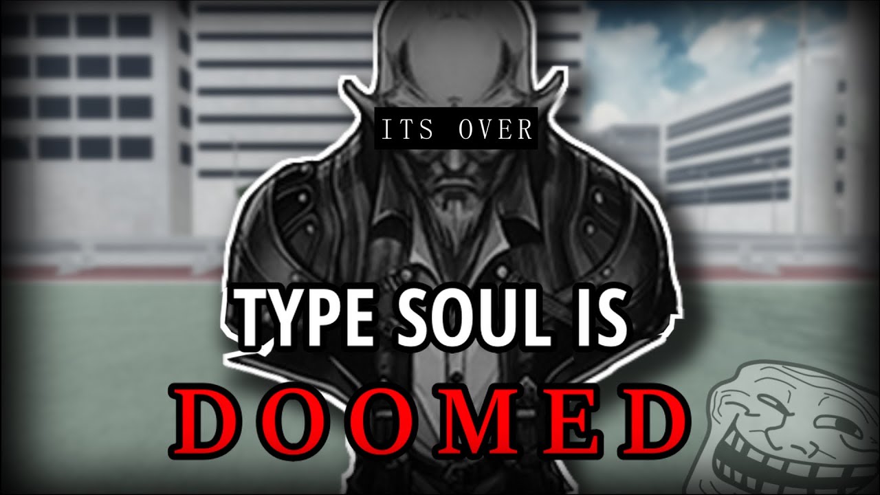 Type soul is DOOMED!!! - YouTube