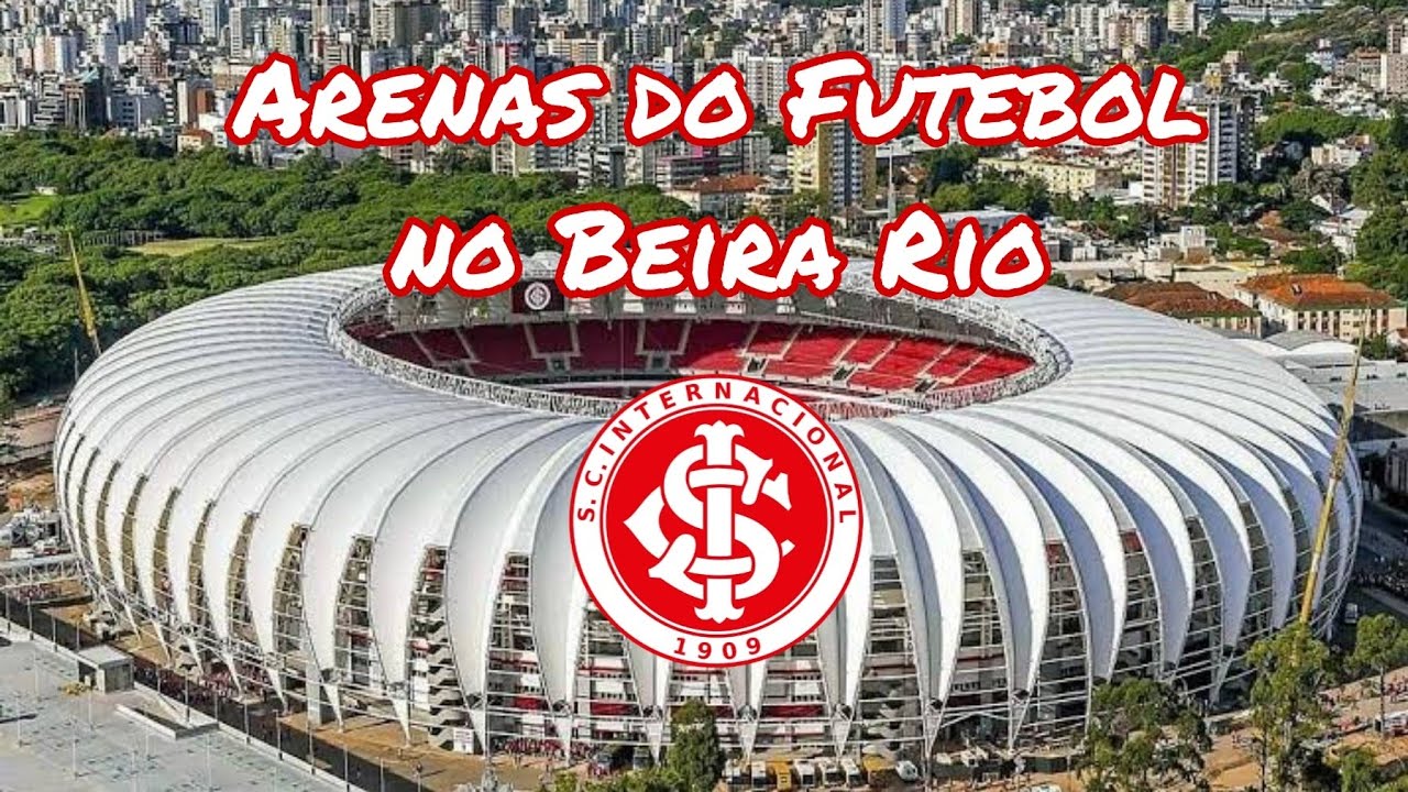 Arenas do Futebol no Beira Rio - Internacional Sport Clube - YouTube