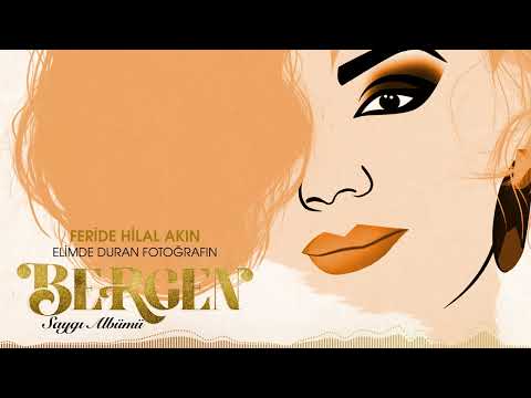 FERİDE HİLAL AKIN - ELİMDE DURAN FOTOĞRAFIN (BERGEN SAYGI ALBÜMÜ)