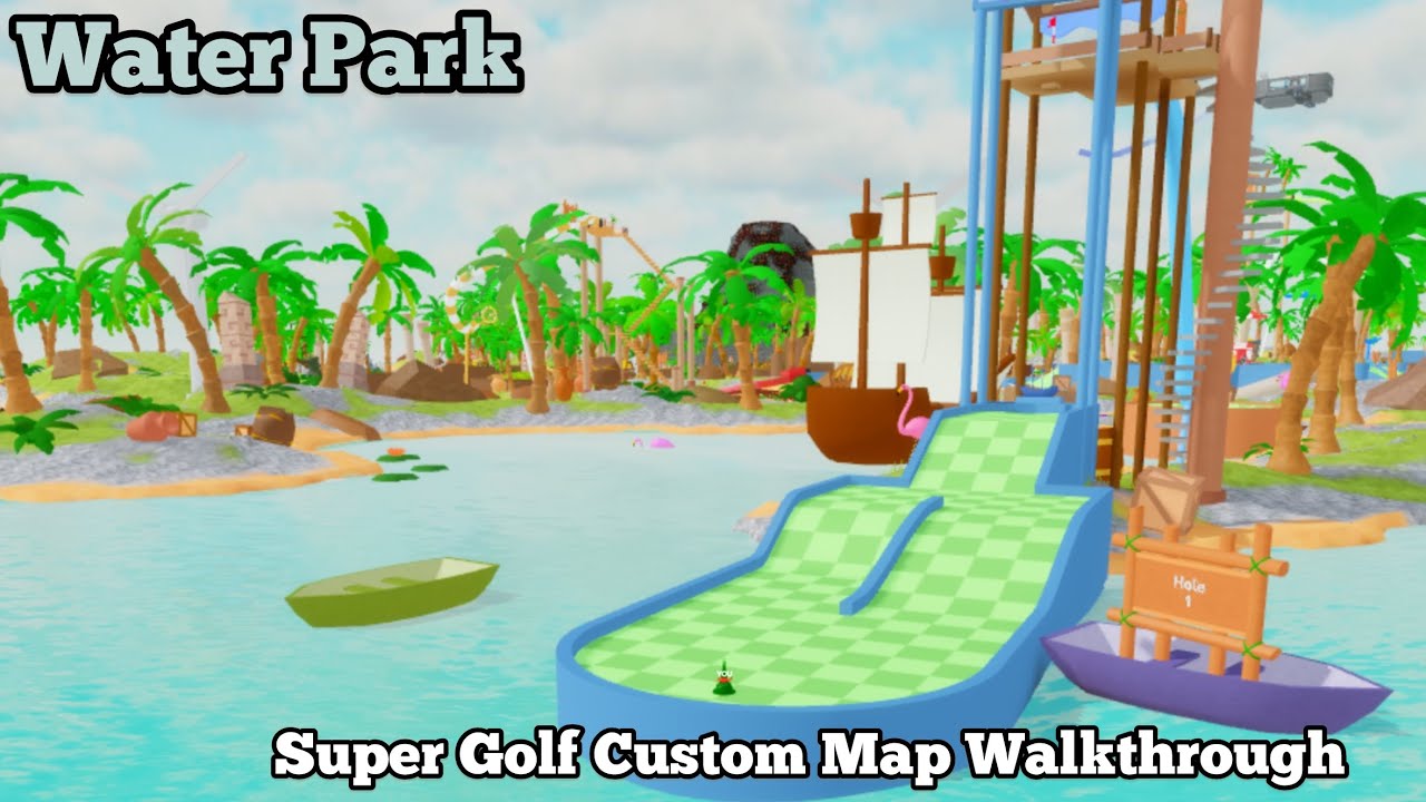 Roblox Super Golf Custom Map:Water Park (walkthrough) - YouTube