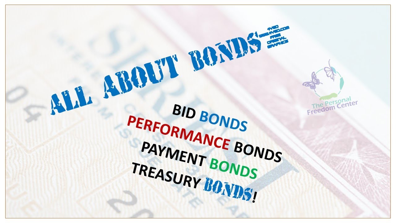 All About Bonds Performace Bonds, Payment Bonds, Treasury Bonds, Bid Bonds - YouTube