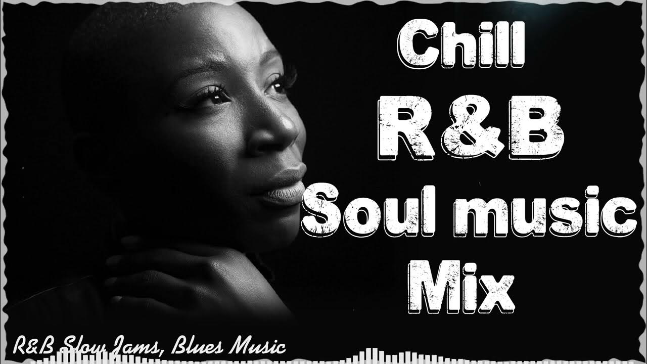 Chill R&B soul music mix - R&B classic R&B - Old School R&B - R&B Slow Jams Mix - YouTube