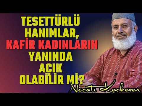 Tesettürlü Kadınlar, Müslüman Olmayan Kadınların Yanında Açık Olabilir Mi? - Necati Koçkesen