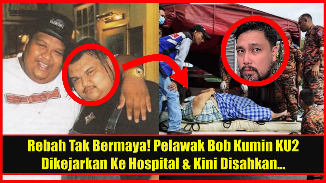Rebah Tak Bermaya! Pelawak Bob Kumin KU2 Dikejarkan Ke Hospital & Kini ...