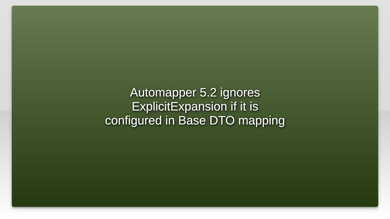 Automapper 5 2 Ignores Explicitexpansion If It Is Configured In Base Dto Mapping Youtube