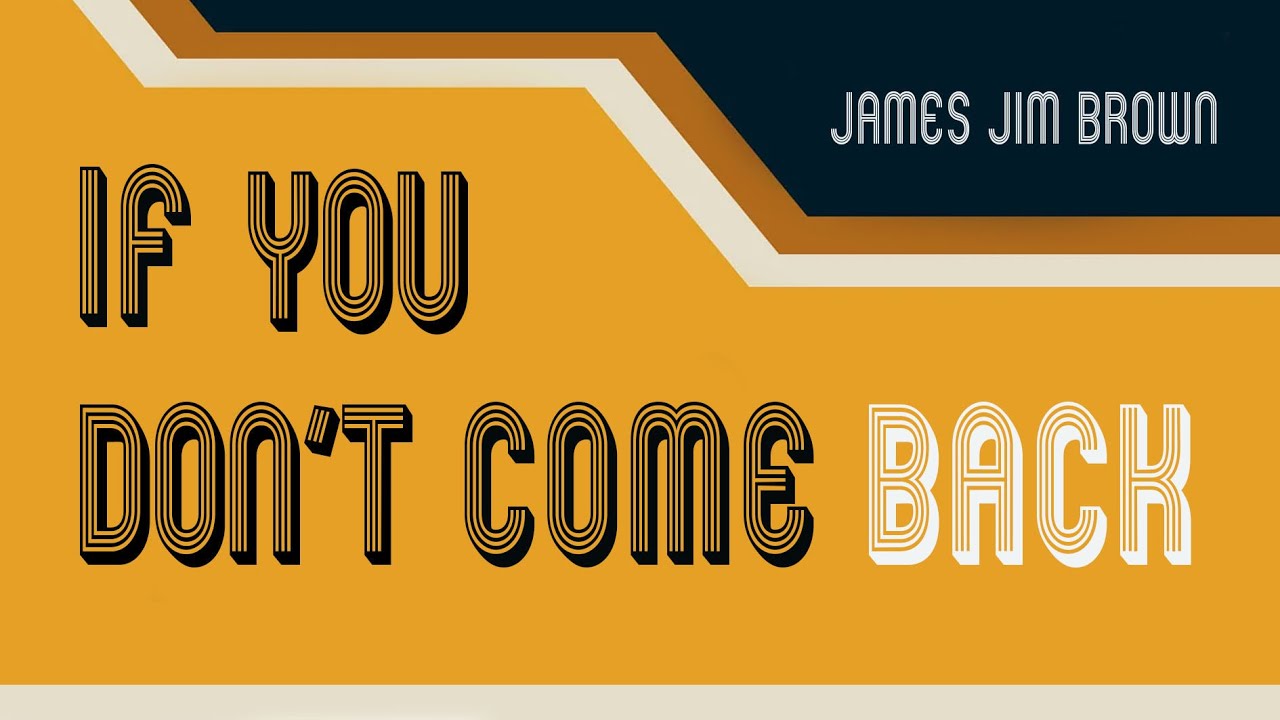 James Jim Brown - If You Don't Come Back - YouTube