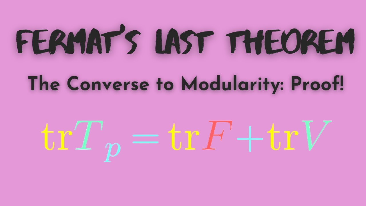 Fermat's Last Theorem: The Proof of the Converse to Modularity! (3.28 ...