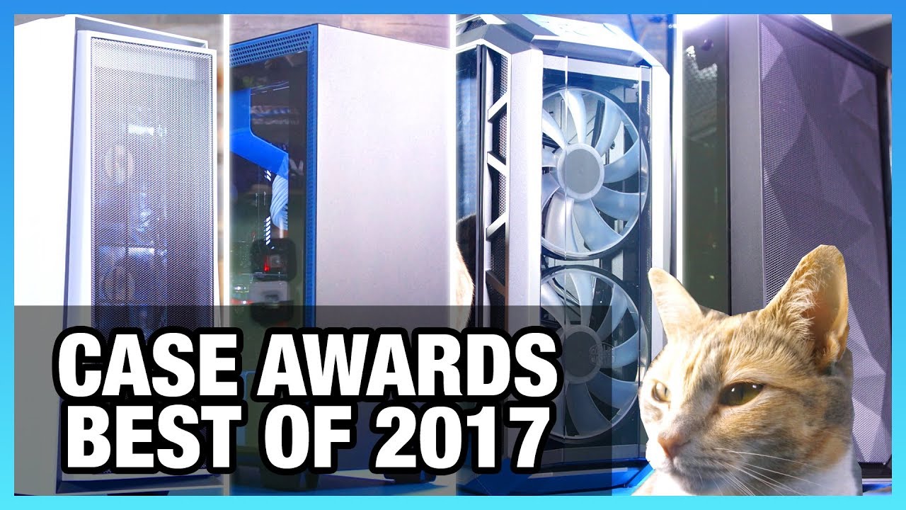Awards Show: Best PC Cases of 2017 (Airflow, Noise, Design) - YouTube