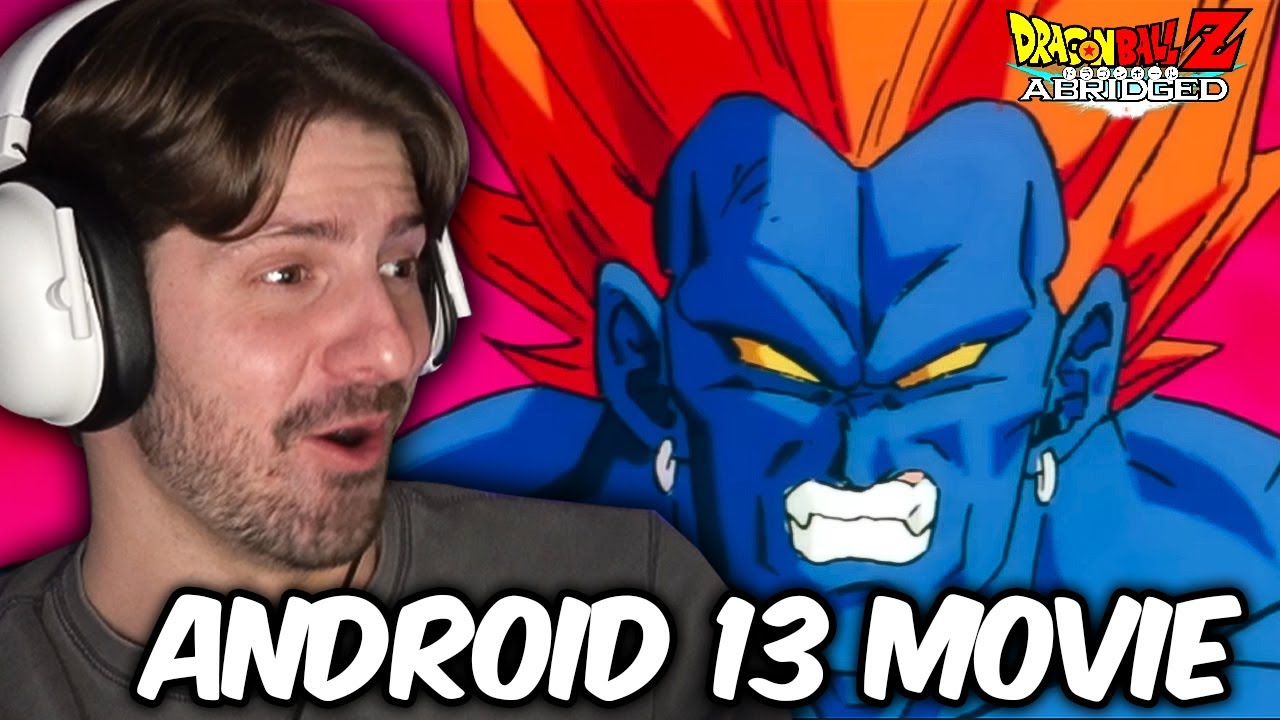 Dragon Ball Z Abridged Movie: Android 13 Reaction - YouTube