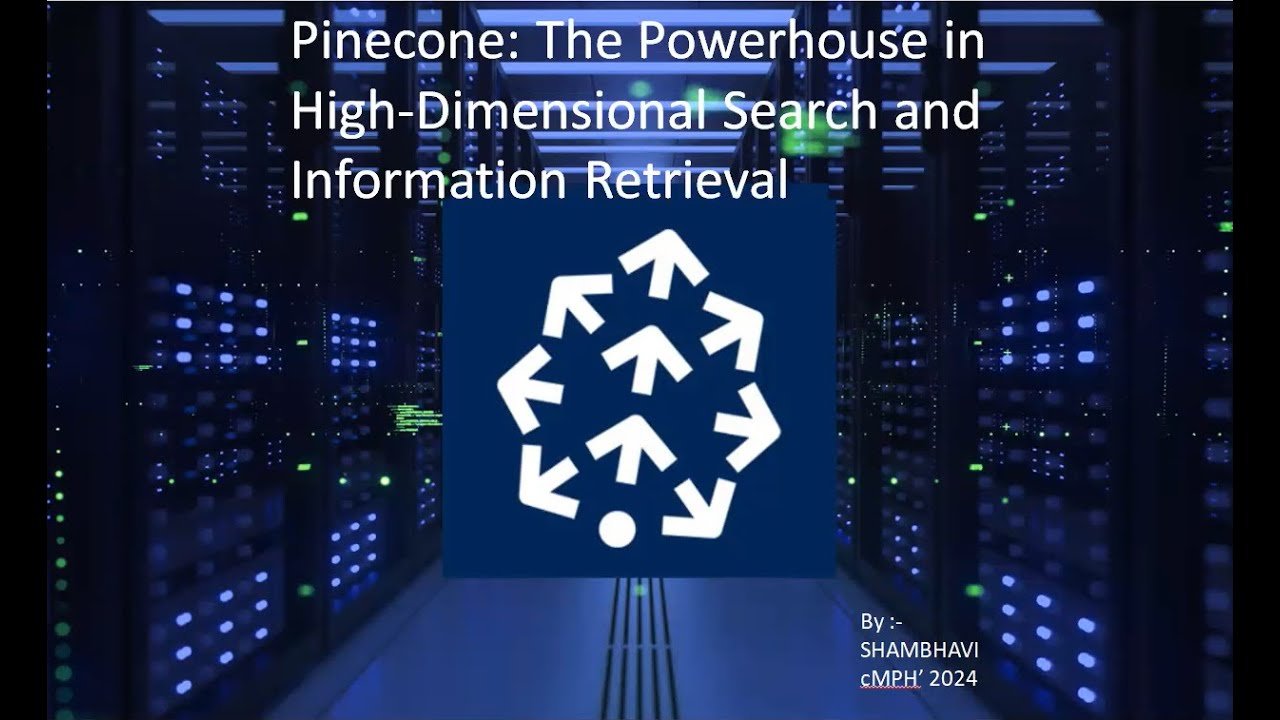 Pinecone: The Powerhouse in High Dimensional Search and Information ...