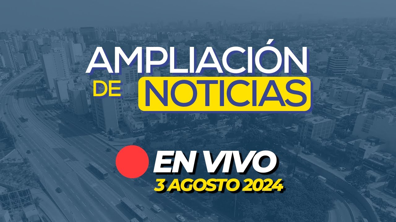 🔴 #EnVivo | AMPLIACIÓN DE NOTICIAS con Valeria Fuertes y César Espinoza ...