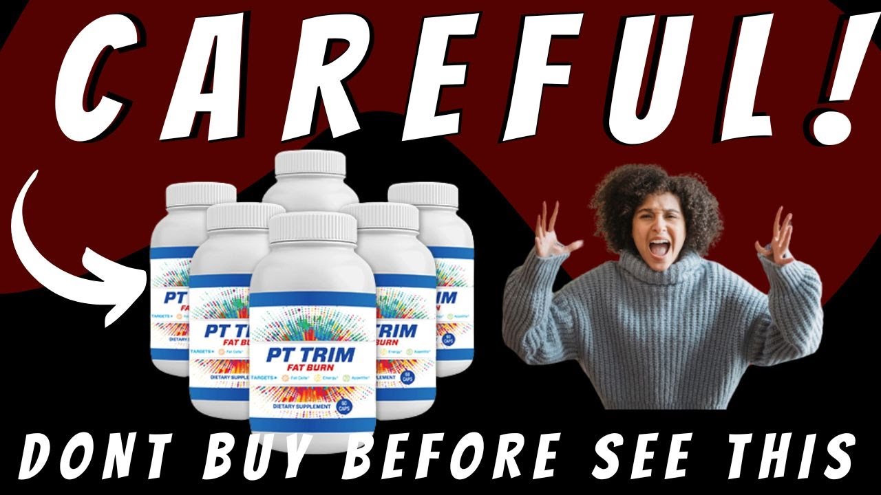 Pt Trim REview! ((Careful!)) Pt TRim fat burn Review- Pt TRim - Pt Trim ...