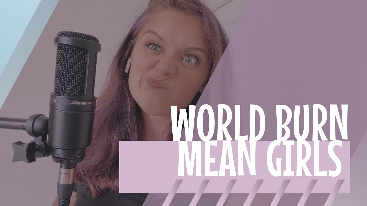 World Burn Cover From Mean Girls Youtube