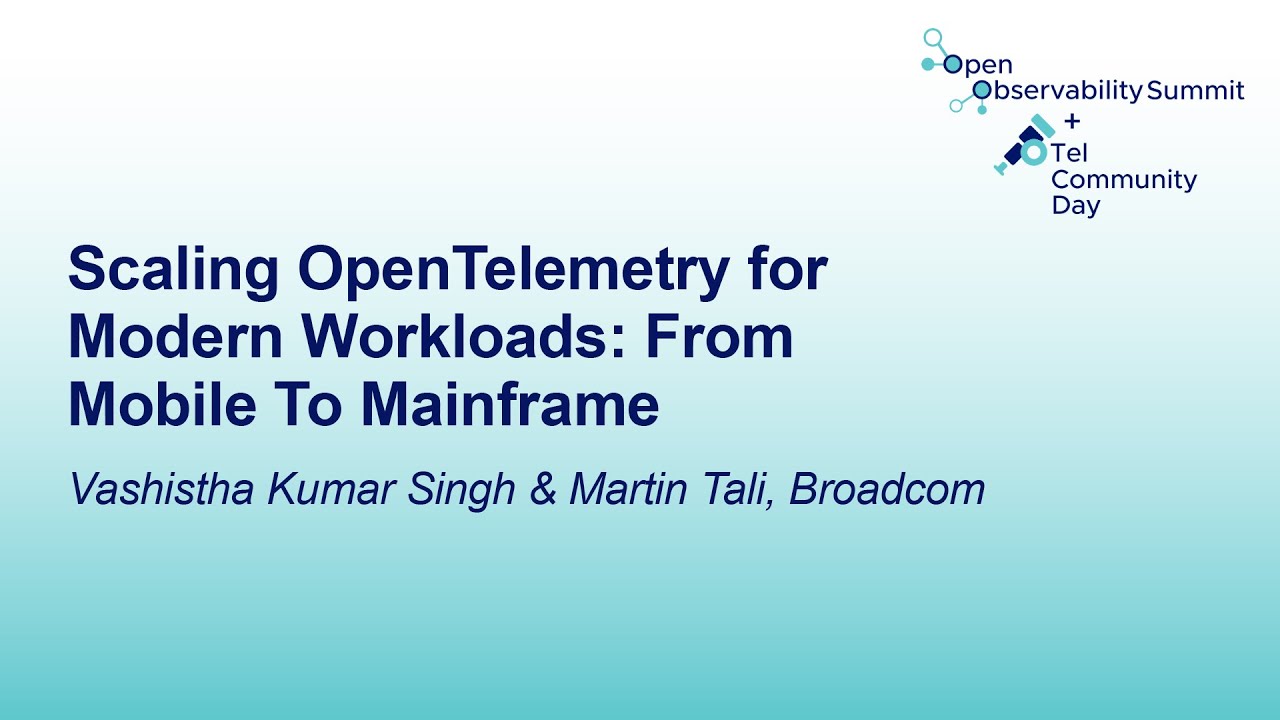 Scaling OpenTelemetry for Modern Workloads: From Mobile To Ma ...