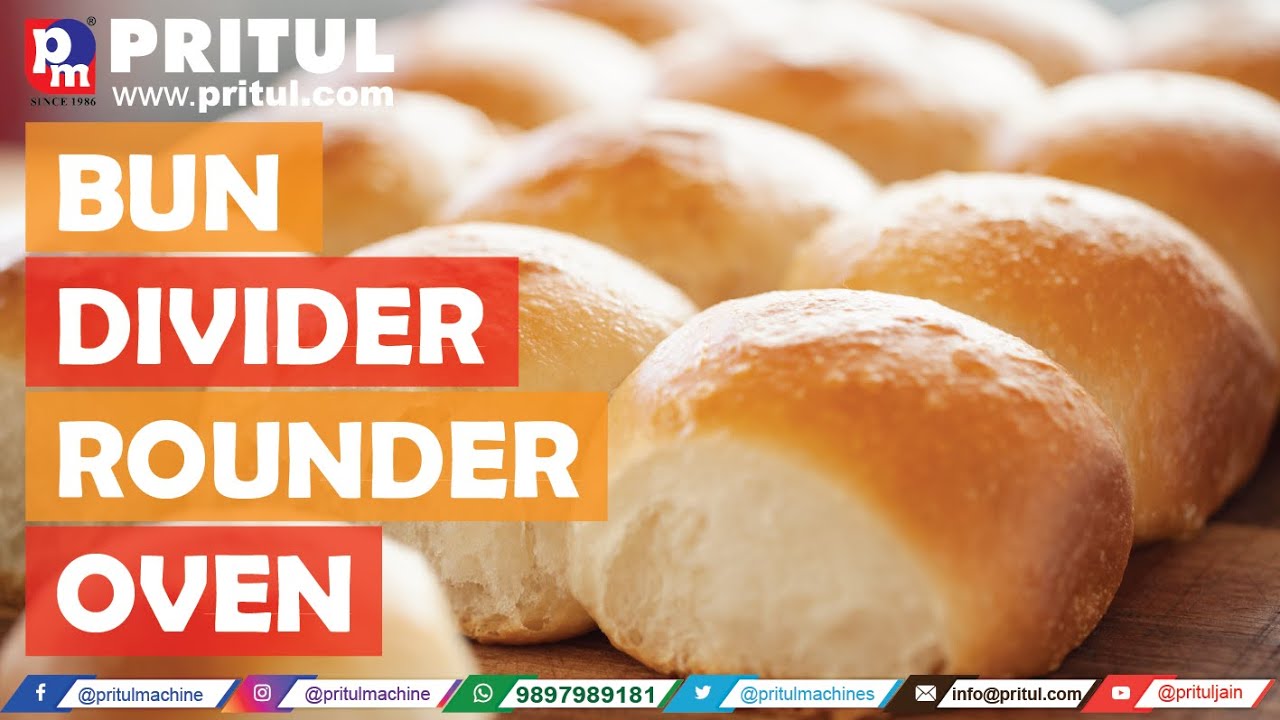 How to make 10-100gms Buns? Mixer, Divider, Rounder, Proofer & Oven ...