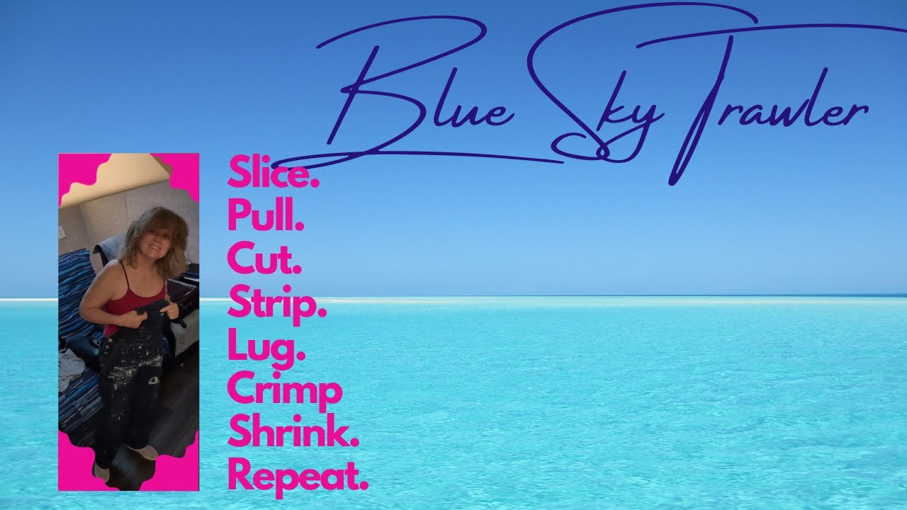 2023 10 03-2 Slice. Pull. Cut. Strip. Lug. Crimp. Shrink. Repeat. | BOAT REFIT - YouTube