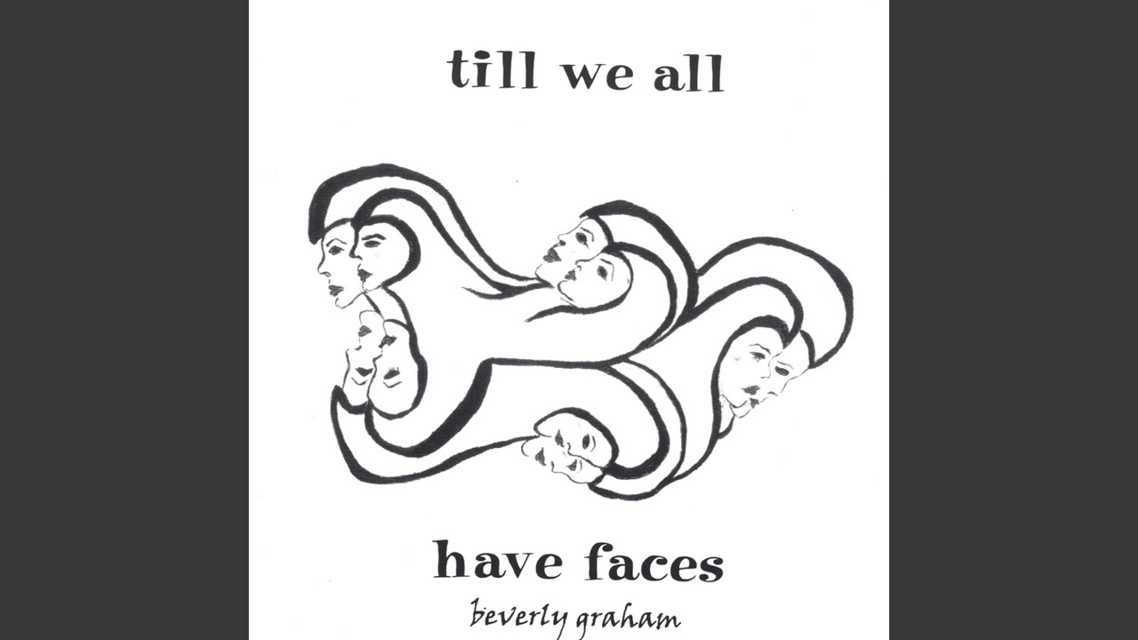 Till We All Have Faces - YouTube