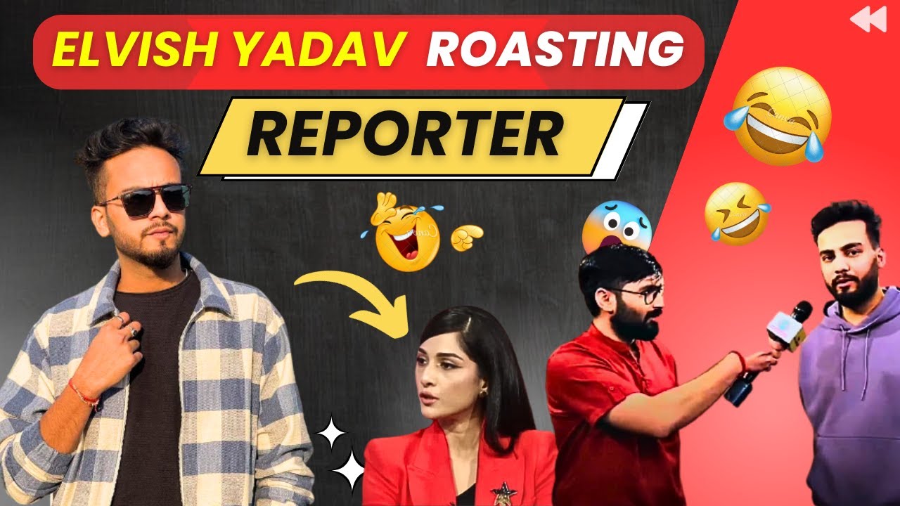 Elvish Yadav Roasting Reporters ! 😂 Funny Memes | Elvish Yadav Roast - YouTube
