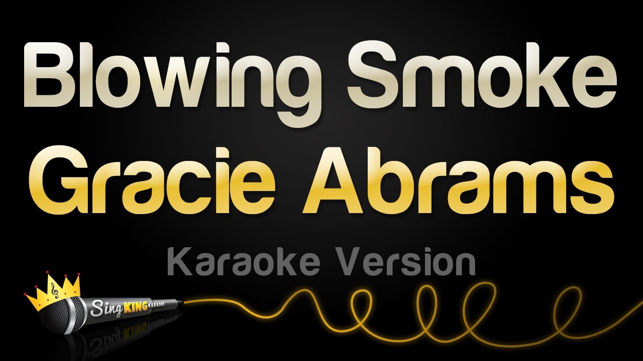 Gracie Abrams - Blowing Smoke (Karaoke Version) - YouTube
