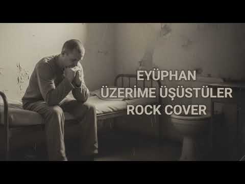 Eyüphan Üzerime Üşüstüler (Rock Cover)