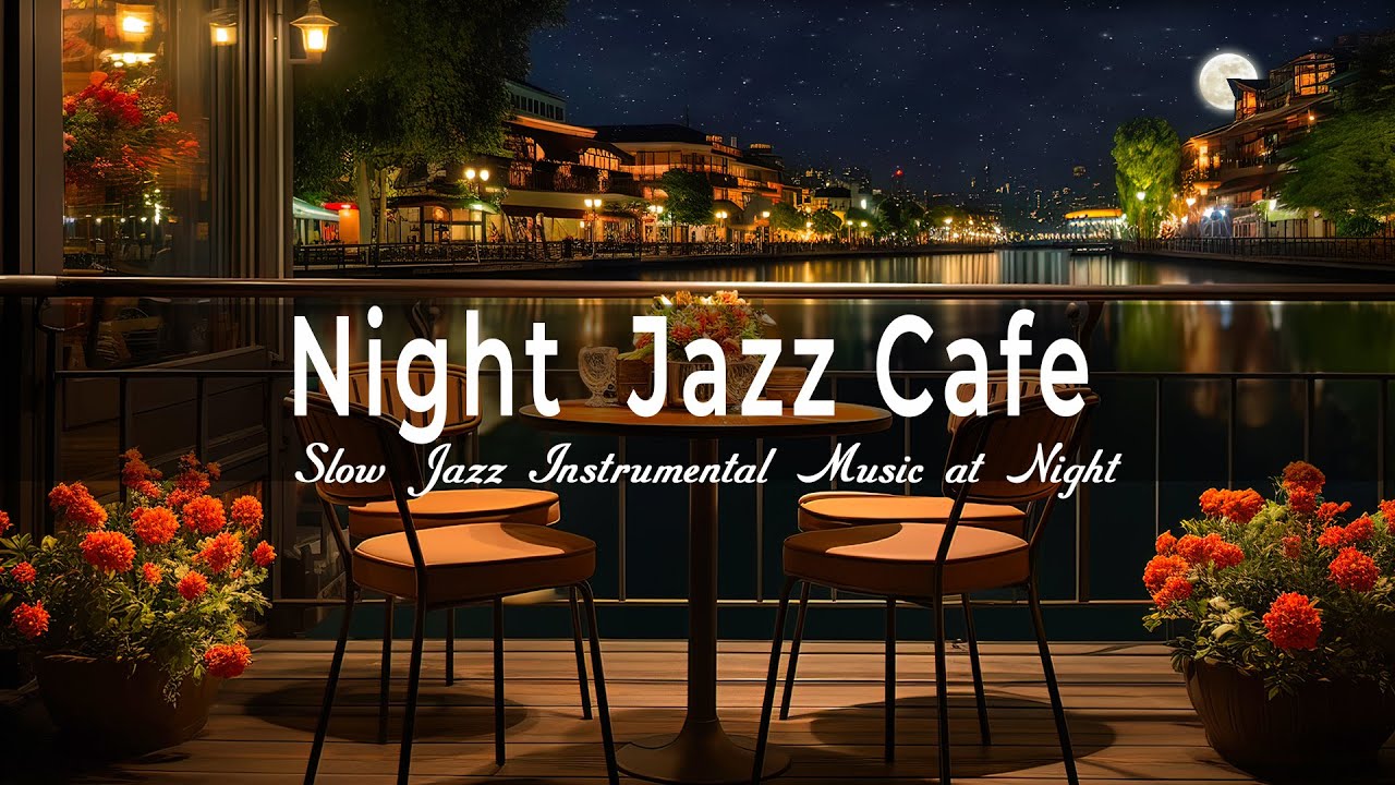 Night Jazz Cafe ☕️ Slow Jazz Instrumental Music at Night - Relaxing of ...