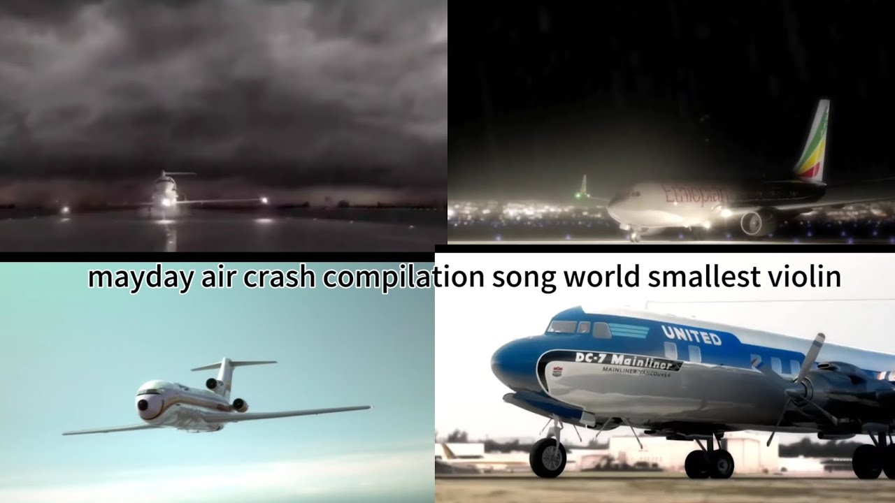 mayday air crash compilation song world smallest violin - YouTube