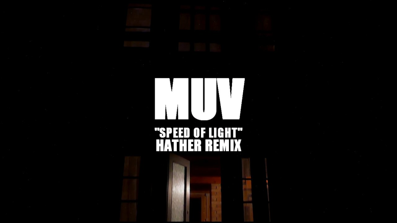 MUV - SPEED OF LIGHT (HATHER REMIX) - YouTube