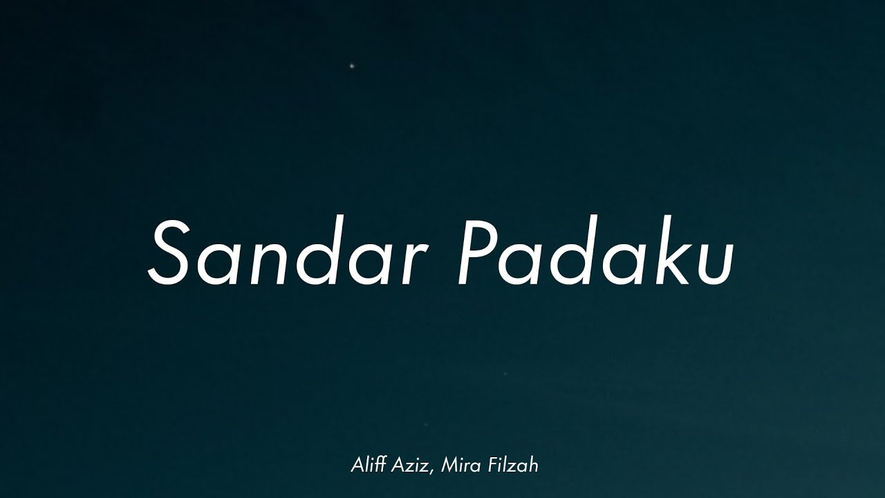 Aliff Aziz, Mira Filzah - Sandar Padaku | (Video Lirik) - YouTube
