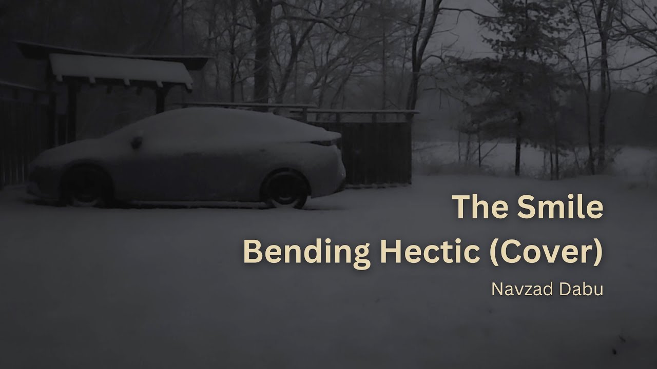 Bending Hectic (Cover by Navzad Dabu) - The Smile - YouTube