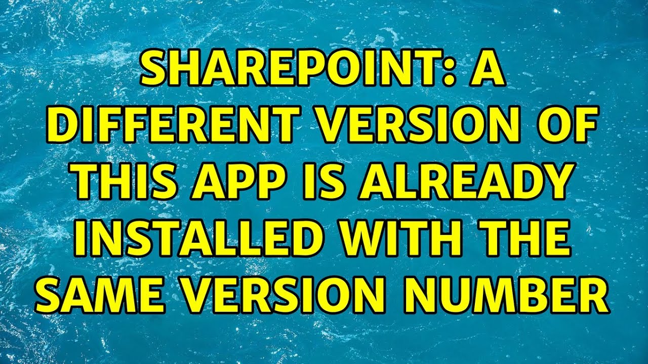 Sharepoint: A different version of this App is already installed with ...