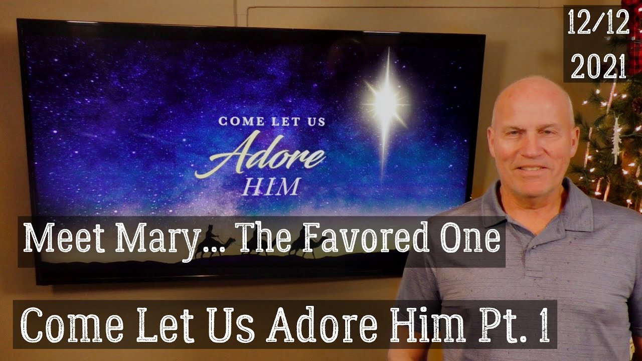 Come Let Us Adore Him Pt. 1 - Meet Mary...The Favored One | NWBC ...