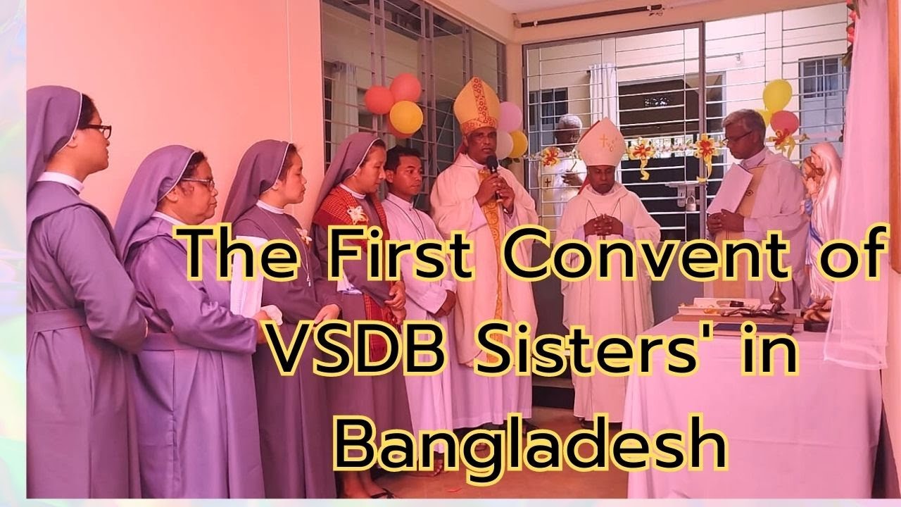 The First Convent of VSDB Sisters' in Bangladesh | Khasi Catholic - YouTube
