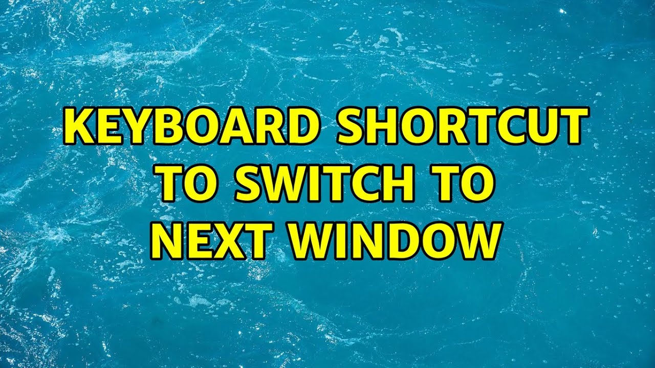 Ubuntu: keyboard shortcut to switch to next window - YouTube