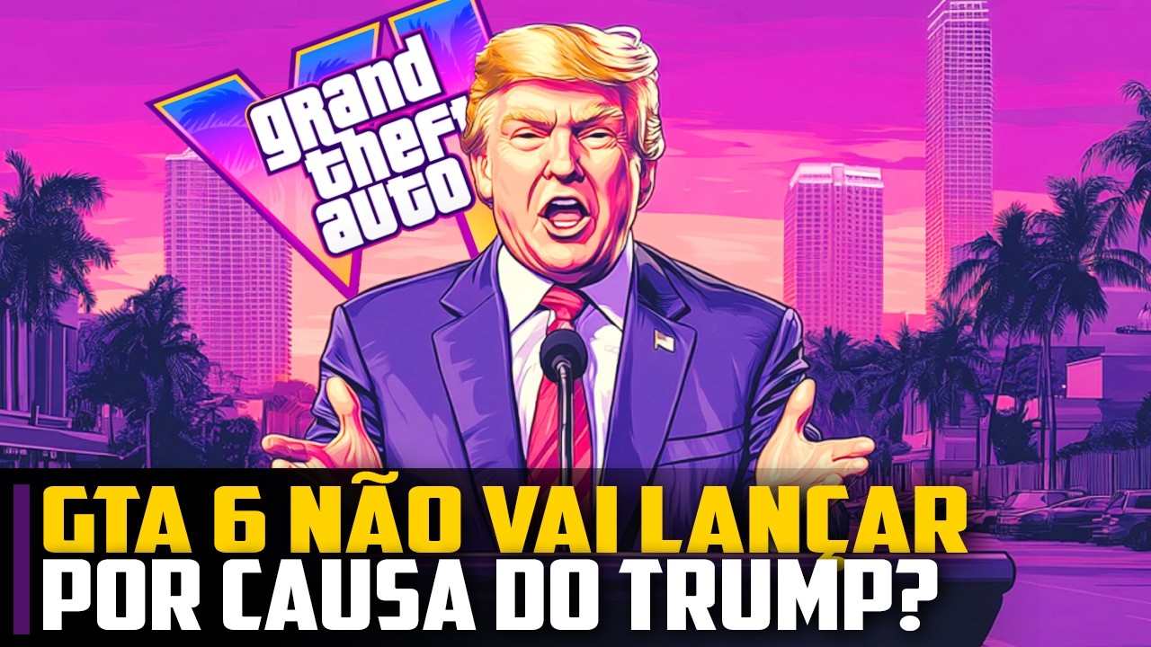 GTA 6 NÃO VAI SER LANÇADO no governo TRUMP? - YouTube
