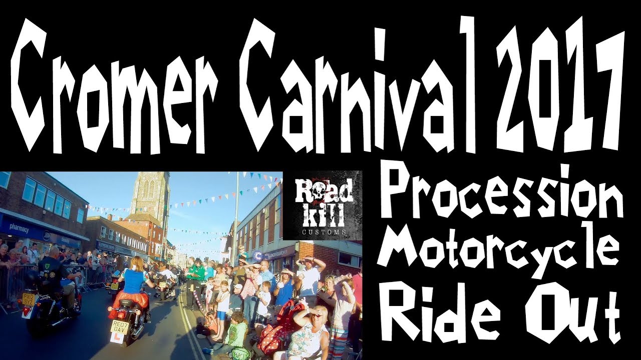 Cromer Carnival 2017 Procession RoadKill Motorcycle Ride - YouTube