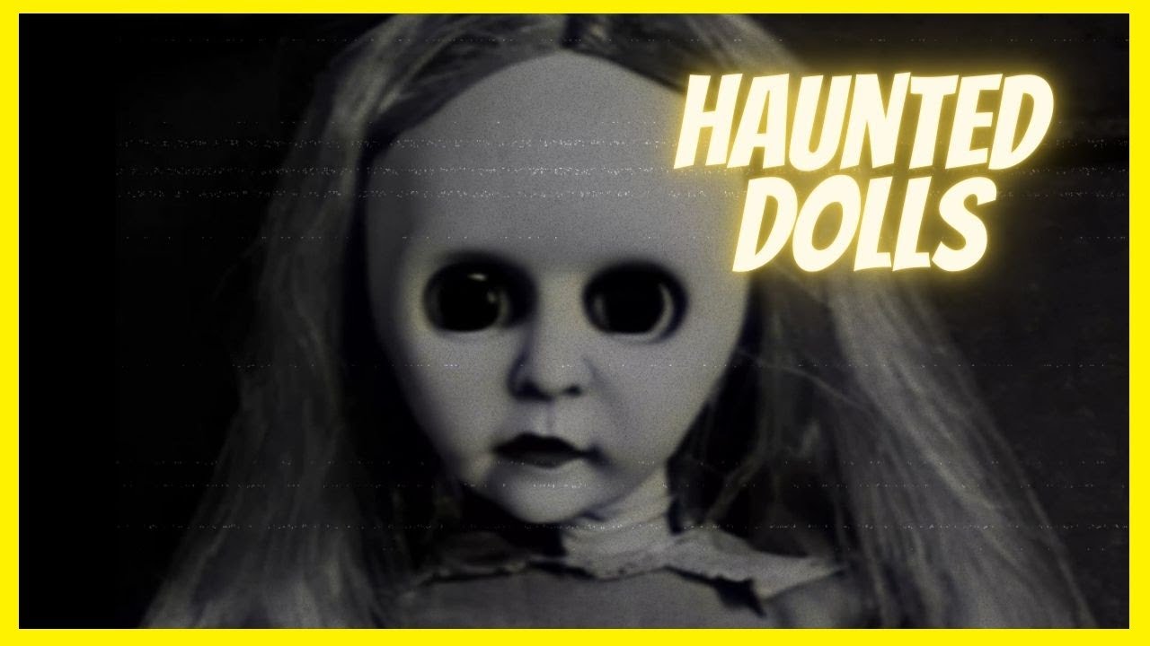 The Haunted Doll Collection • Three Terrifying Tales - YouTube