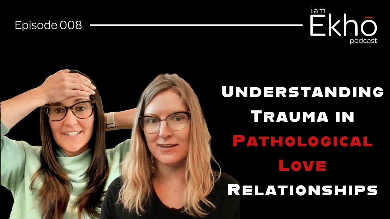 008: Understanding Trauma in Pathological Love Relationships with Sarah ...