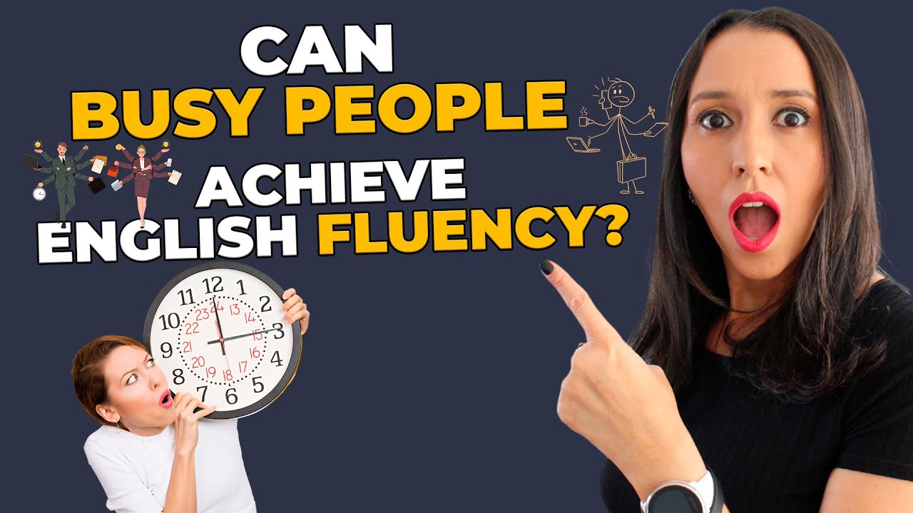 Can Busy People Achieve English Fluency? How? - YouTube