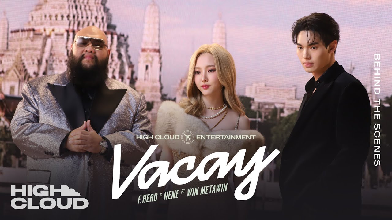 [Behind the Scenes] F.HERO x Nene郑乃馨 Ft. WIN METAWIN - VACAY | แจกความสดใสในใจเธอ 🌤️ - YouTube