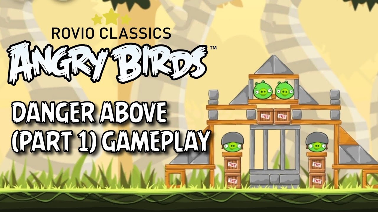 Danger Above Part 1 Gameplay | Rovio Classics: Angry Birds - YouTube