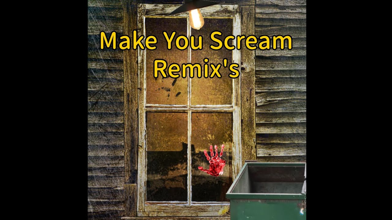 Make You Scream - Remix's - YouTube