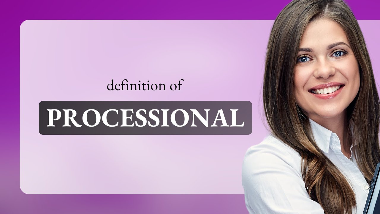 Processional • PROCESSIONAL definition - YouTube